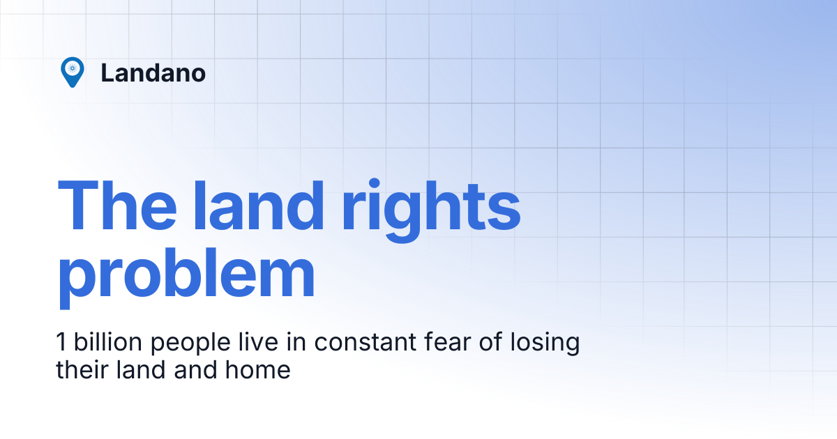 The land rights problem | Landano